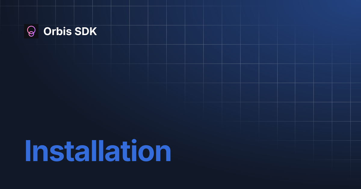 Installation | Orbis SDK